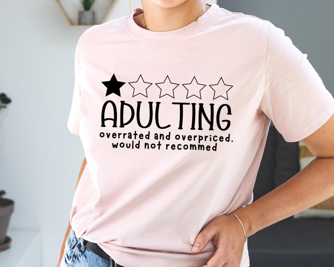 Adulting Overrated and Overpriced Would Not Recommended Svg Png ...