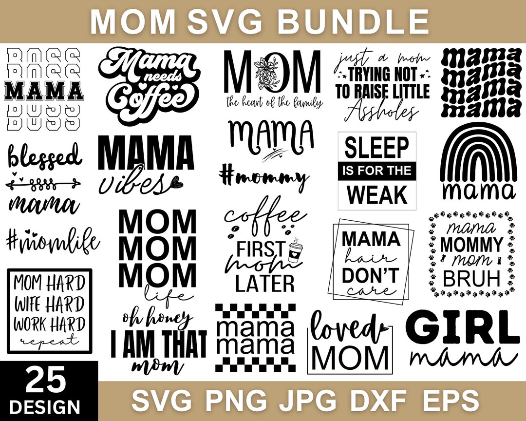 25 Cute Mom Svg Bundle, Mother's Day Svg, Mom Life Svg, Mama Svg ...