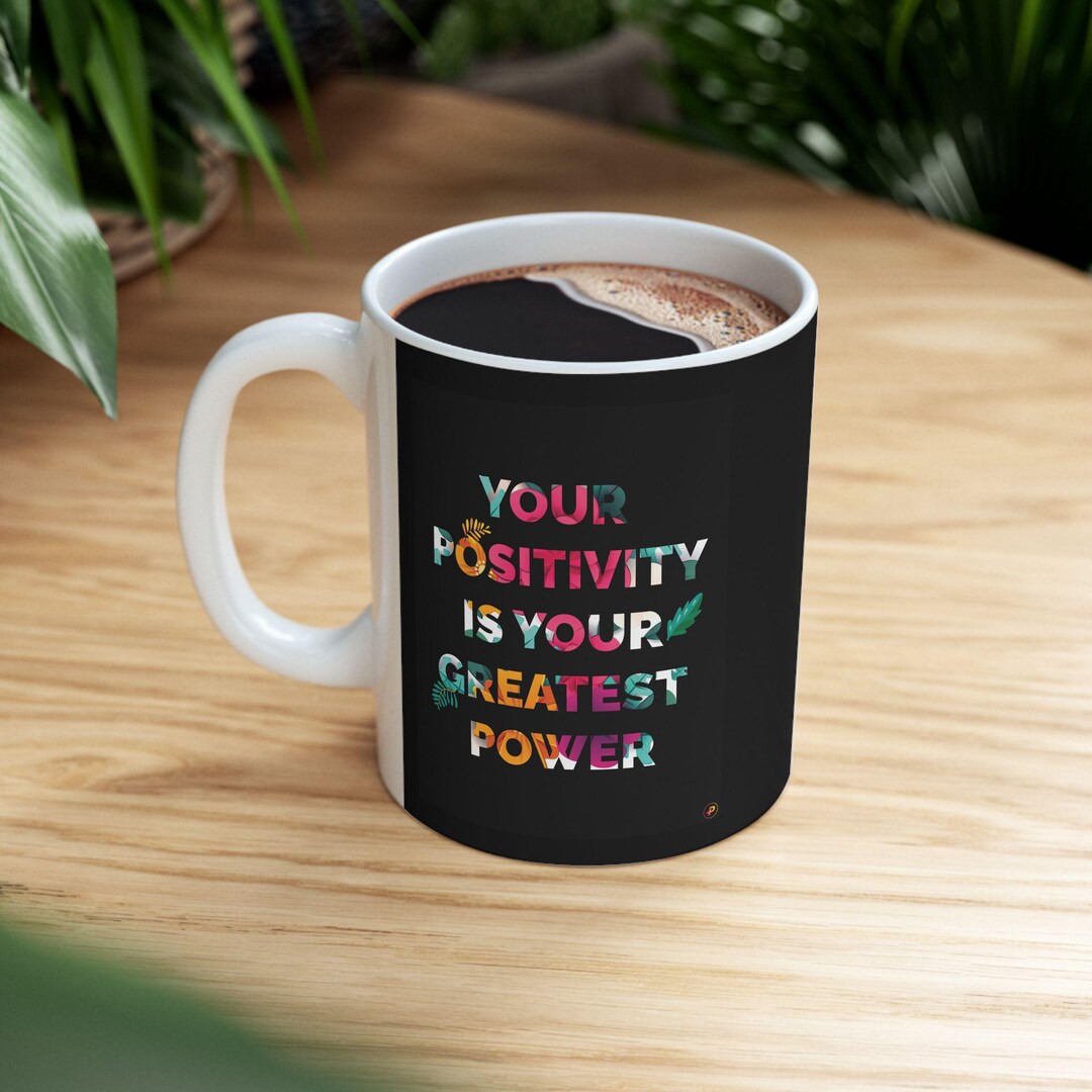 Mug, Inspirational Quote 'your Positivity is Your Greatest Power ...
