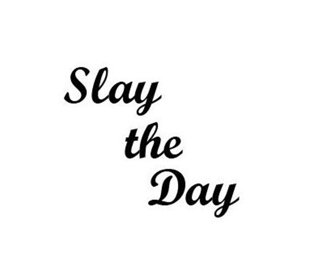 Slay the Day - SVG - DIGITAL DOWNLOAD - Etsy