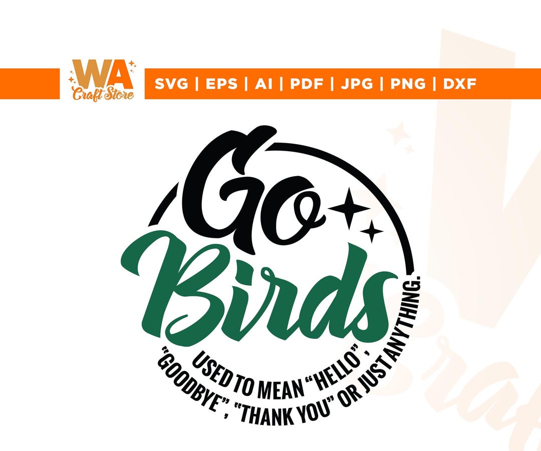 Go Birds Definition Svg, Great Day Svg, Cricut, Sublimation, Good Bye ...