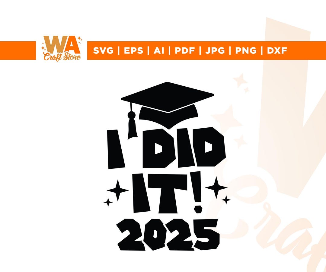 I Did It Svg, Graduation 2025 Shirt Svg, Graduation Svg, Cricut ...