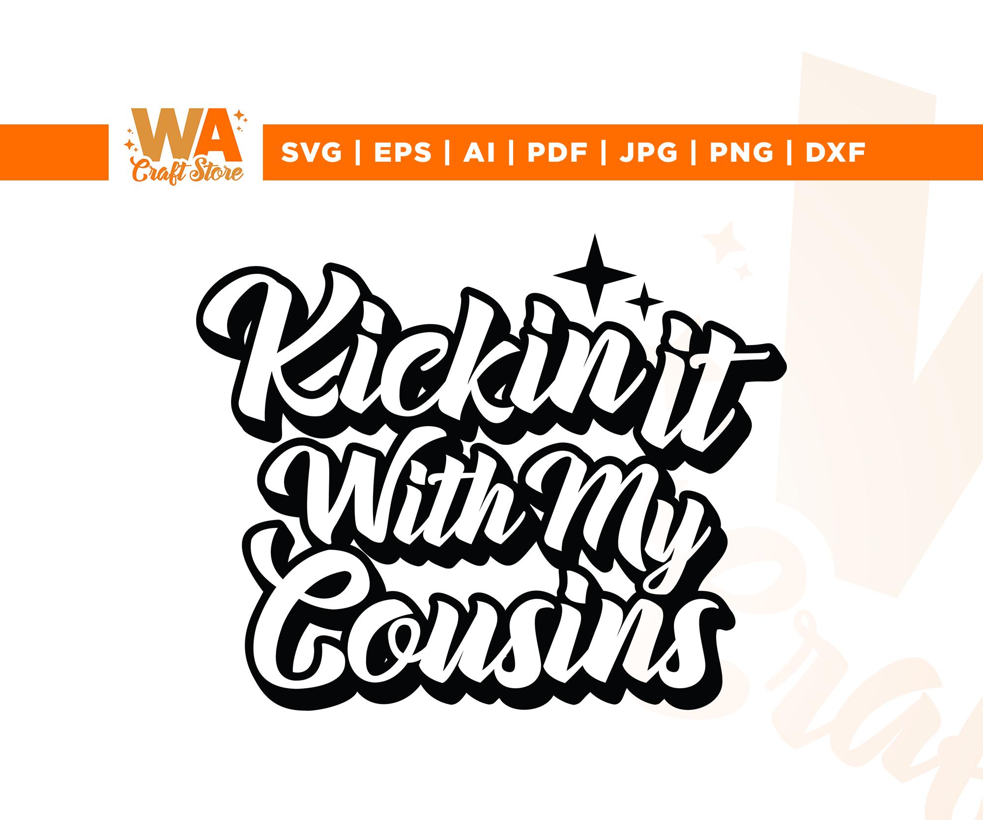 Kickin It With My Cousins Svg, Cricut, Sublimation, Reunion Svg, Family ...