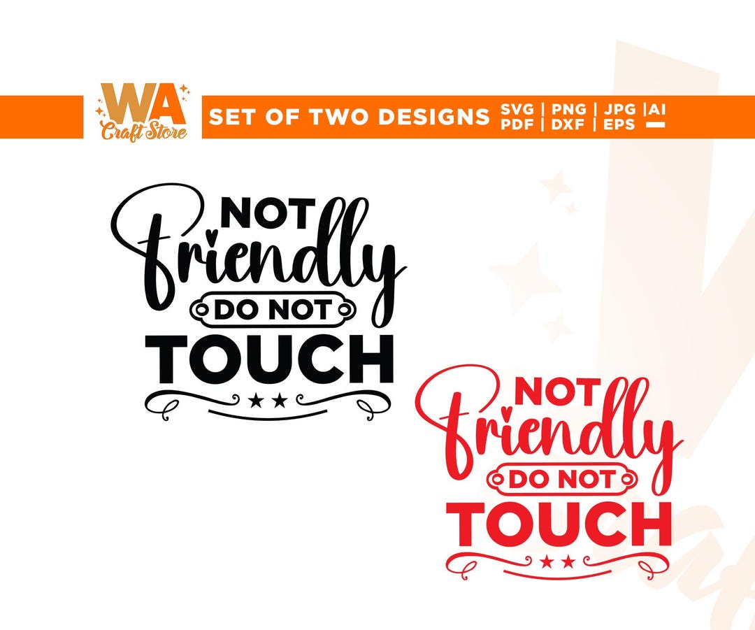 Not Friendly Do Not Touch Svg, Funny Svg File, Cricut, Sublimation, Not ...