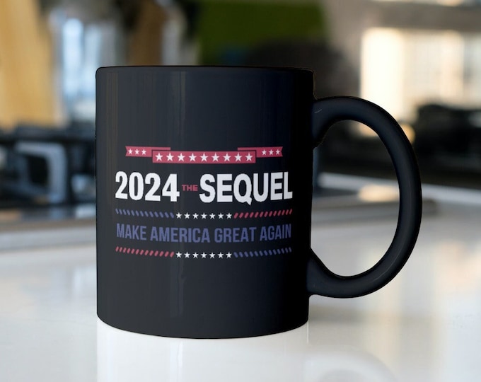2024 the Sequel Mug, Make America Great Again Coffee Mug, Patriotic Mug ...