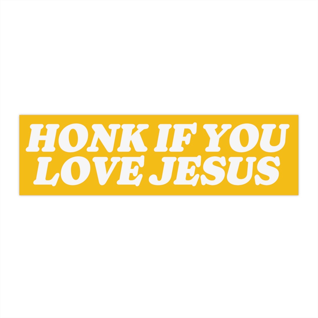 Honk If You Love Jesus Bumper Stickers, Funny Christian Bumper Sticker ...