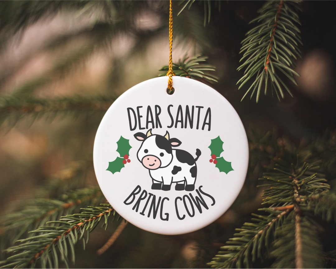 Dear Santa Bring Cows, Cow Ornaments, Farm Ornament, Cow Lover Gift ...