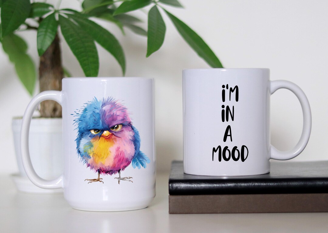 I'm in A Mood Funny Mug, Cute Grumpy Bird Mug Customizable Text Funny ...