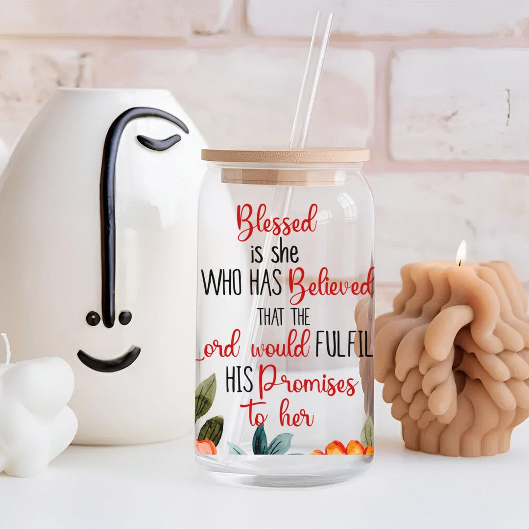 Blessed is She Who Has Believed Cup, Inspirational Floral Glass Cup, 16 ...