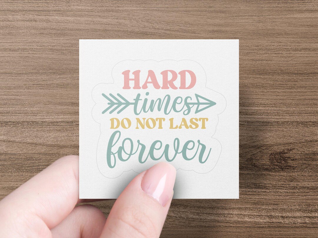 Motivational Quote Sticker, Hard Times Do Not Last Forever ...