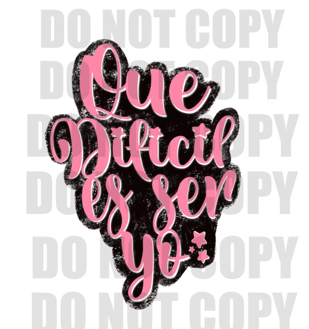 Que Dificil Ser Yo Png File Design - Etsy