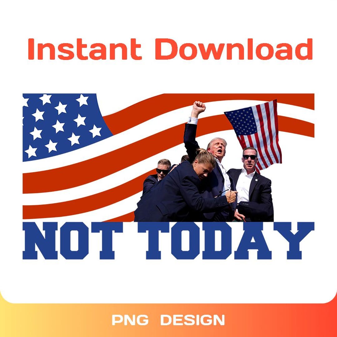 Not Today, TRUMP SHOT Svg, Trump Fist Pump, Trump Election, Trump ...