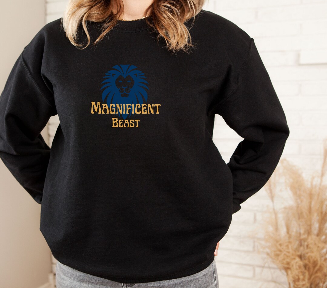 Magnificent Beast Sweatshirt, Custom Designed Shirt, Lion Shirt, Beast ...