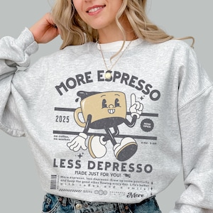 More Espresso Less Depresso Sweatshirt: Retro Coffee Graphic Crewneck ...