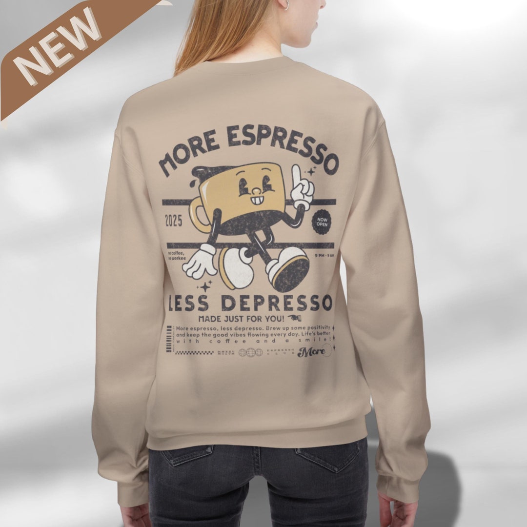 More Espresso Less Depresso – Funny Retro Coffee Sweatshirt, Cozy ...