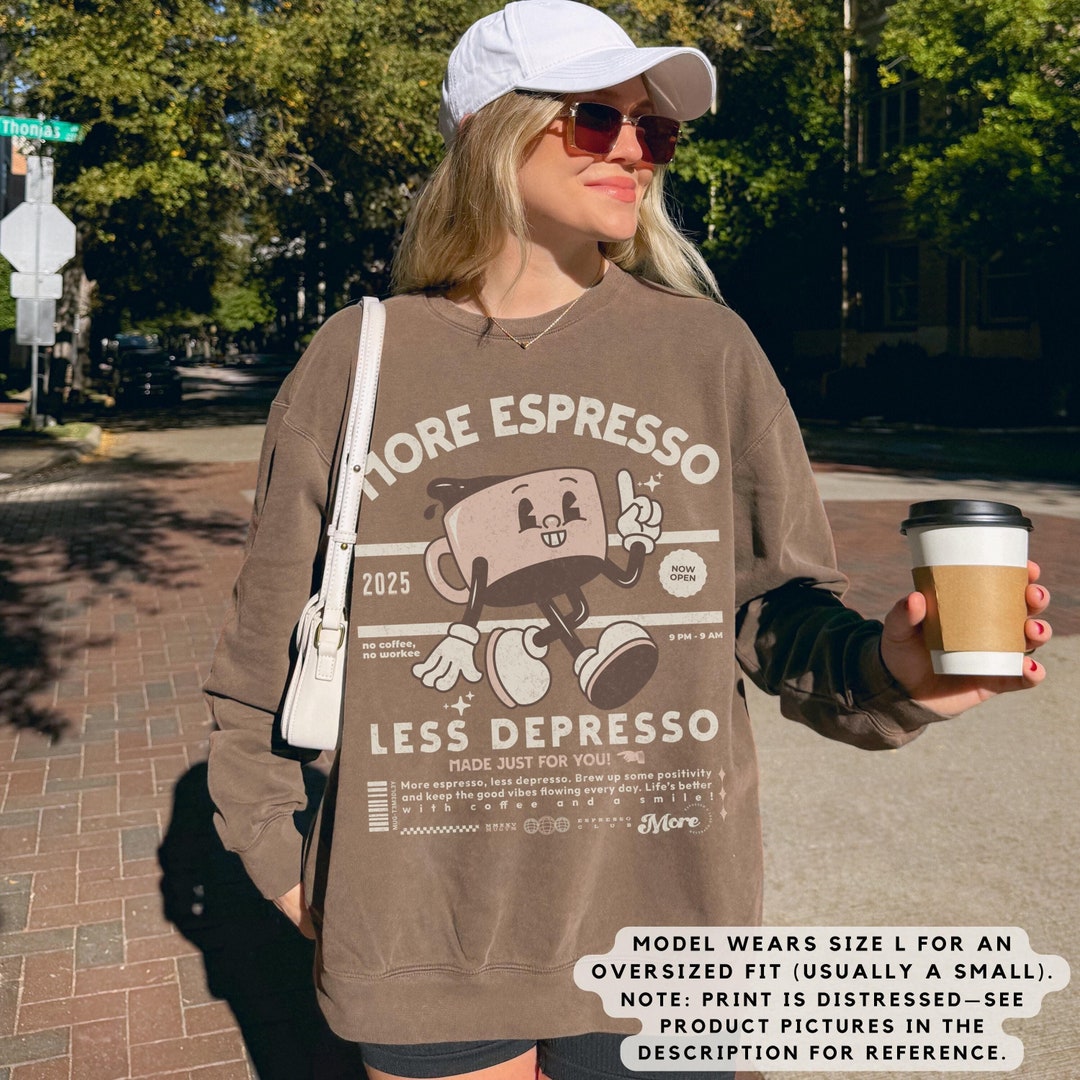 More Espresso Less Depresso Sweatshirt - Comfort Colors® Retro Coffee ...