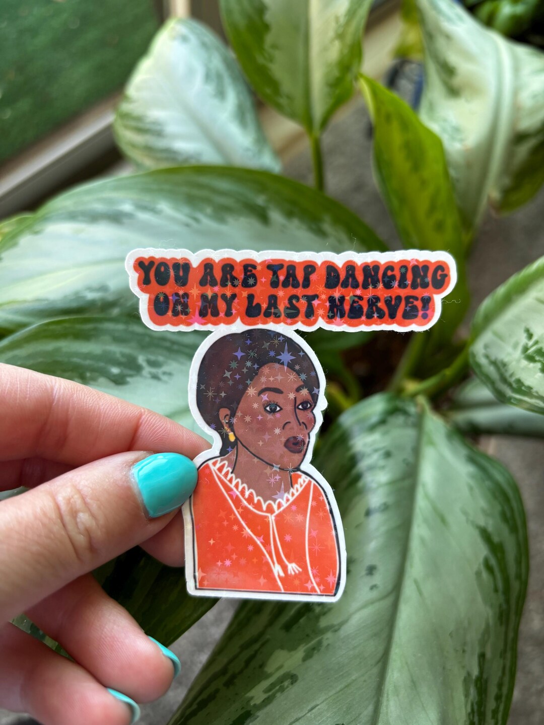 You Are Tap Dancing on My Last Nerve Sticker, Abbott Elementary ...