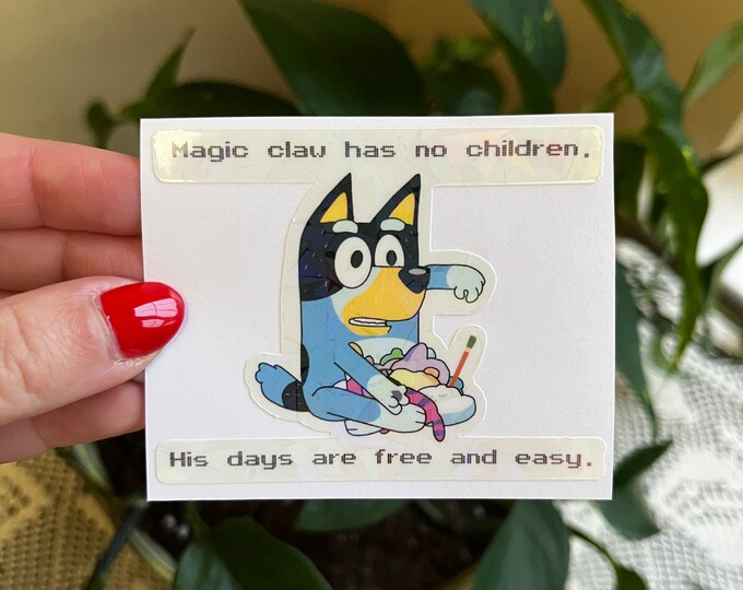 Magic Claw Has No Children His Days Are Free and Easy Sticker, Bluey ...