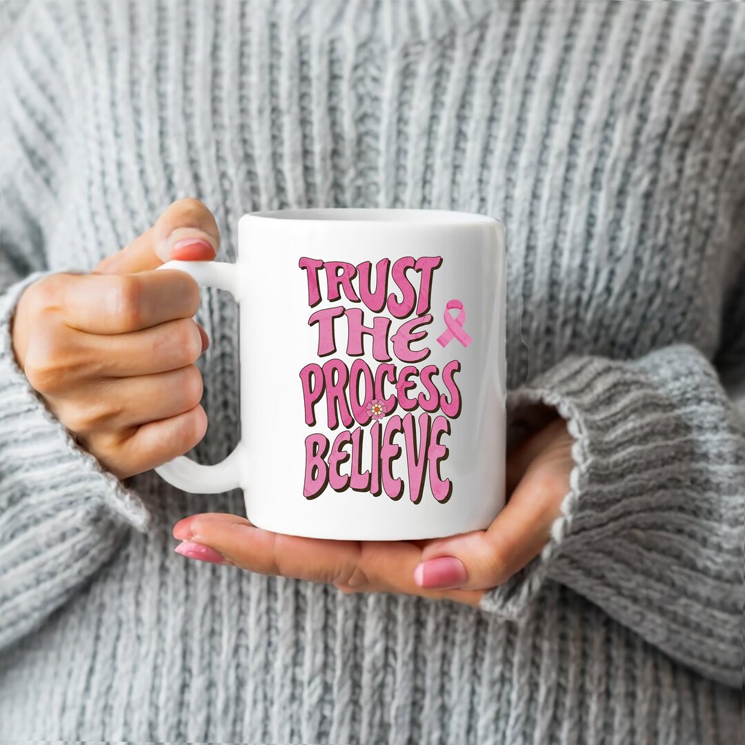 Breast Cancer Mug Trust the Process Believe Encourage Message Mug ...