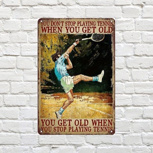 Don't Stop Playing Tennis Metal Sign, Fun and Unique Gift for Tennis ...