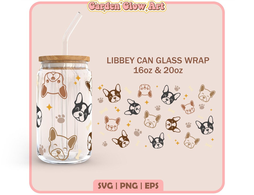 Frenchie Libbey Glass Svg, Cute Dog SVG, 16oz Glass Can Wrap, Dog Mom ...