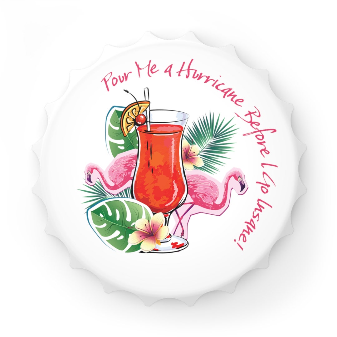 Pour Me a Hurricane Magnetic Bottle Opener, Bottle Opener Magnet ...