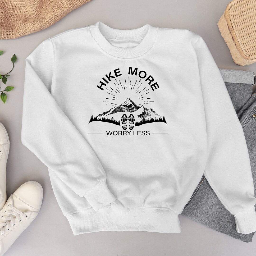 HIKE More Worry Less SWEATSHIRT, HIKING Sweatshirt, Hike Gift, Camping ...