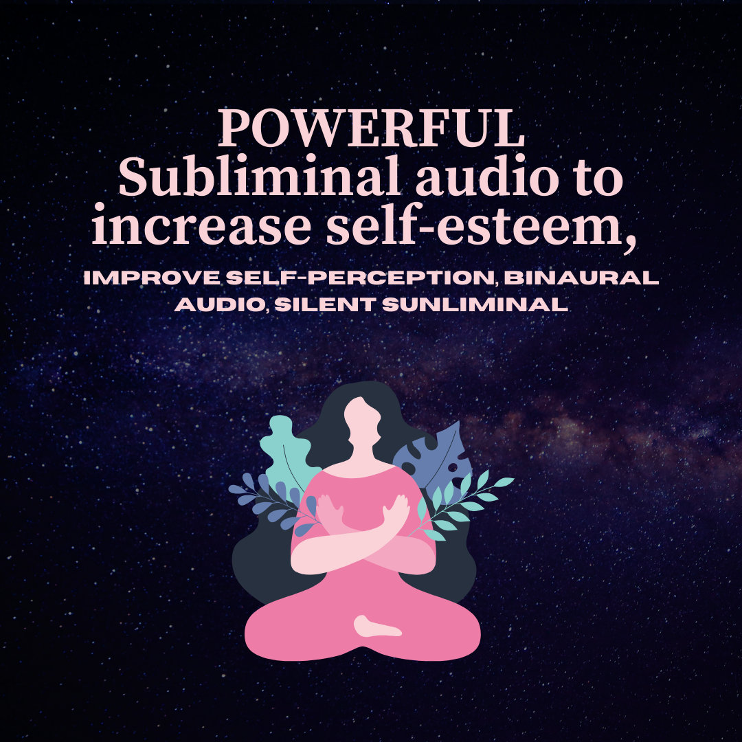 Powerful Subliminal Audio: Elevate Self-esteem With Silent Binaural ...