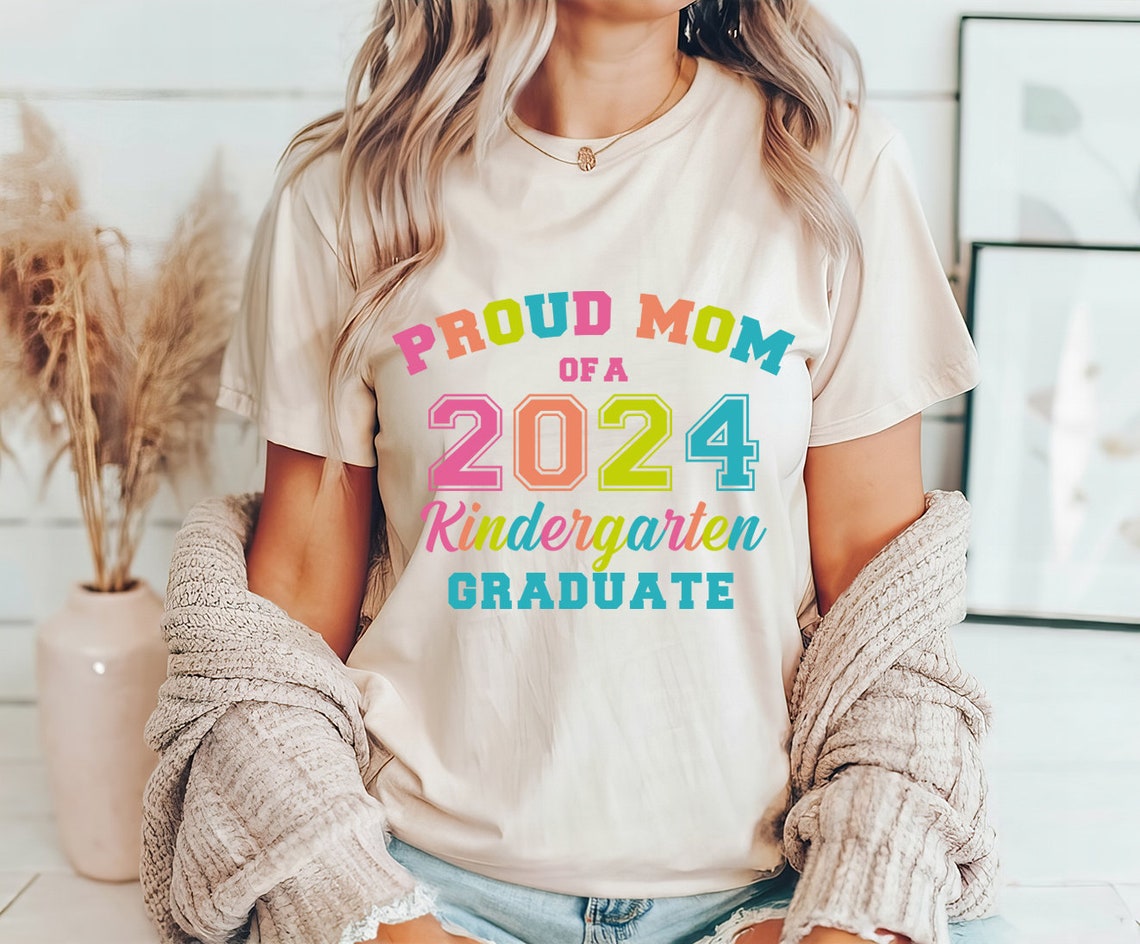 Proud Mom of a Kindergarten Graduate 2024 Shirt, Graduation Gift, Mom ...