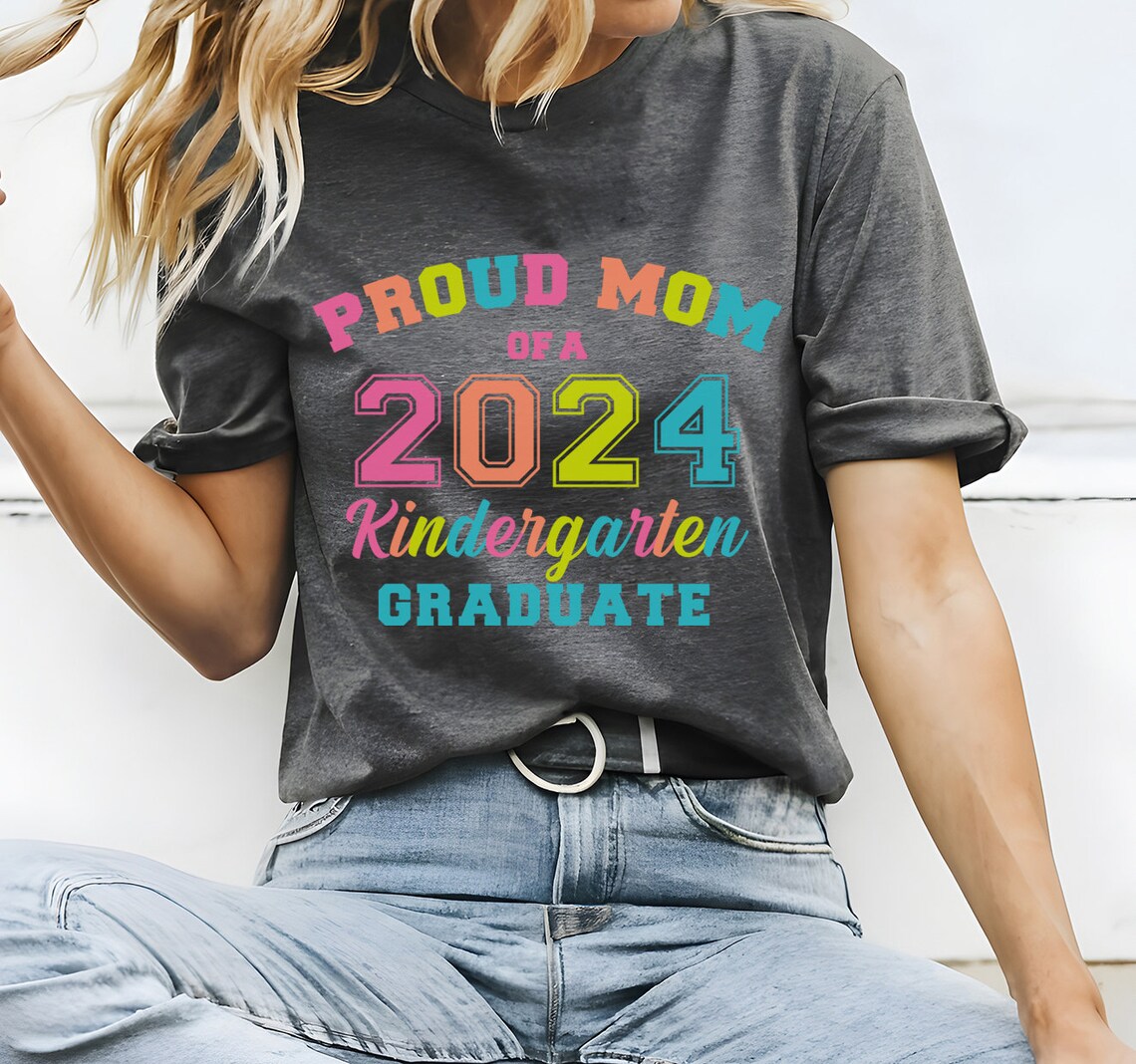 Proud Mom of a Kindergarten Graduate 2024 Shirt, Graduation Gift, Mom ...