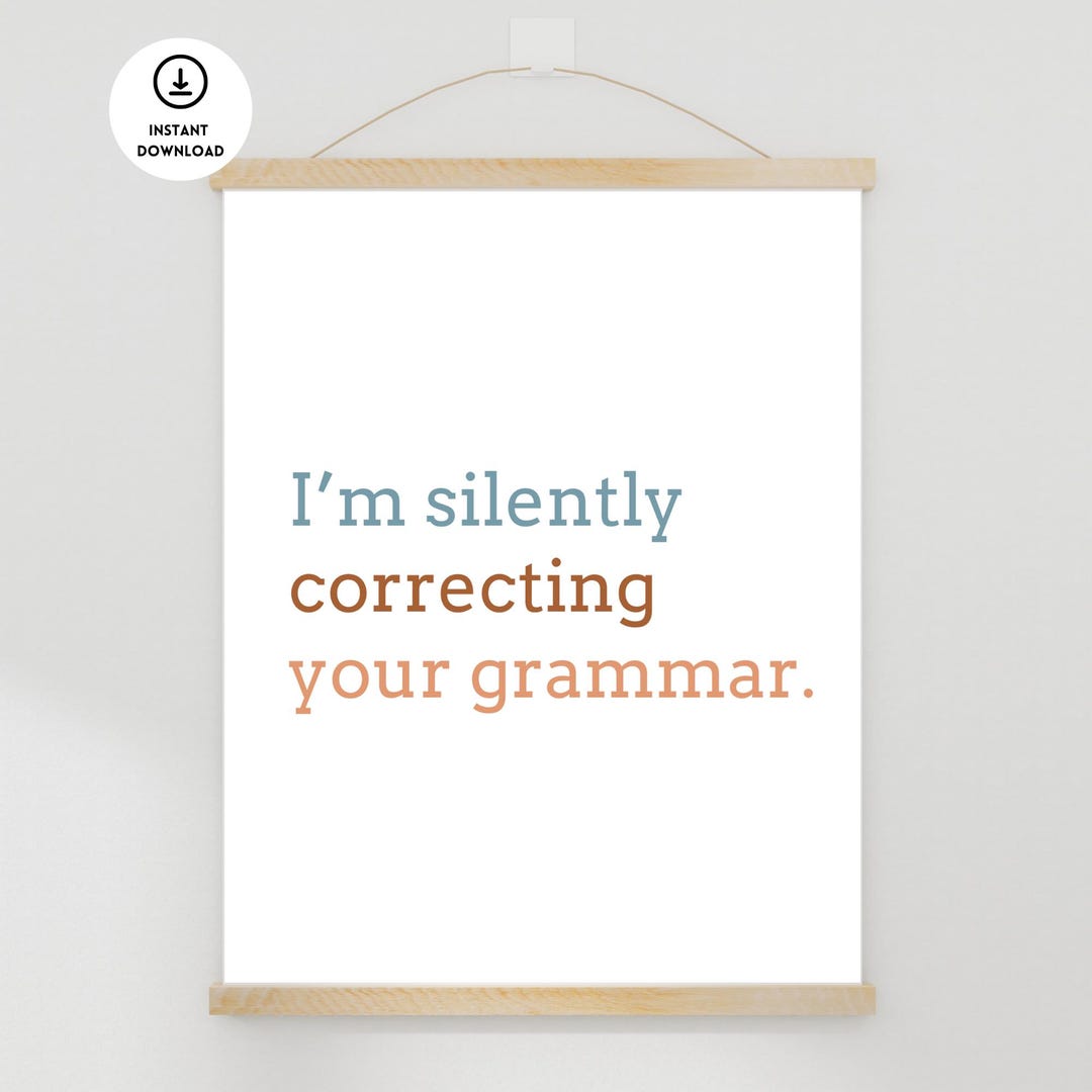 I'm Silently Correcting Your Grammar Poster, Grammar Poster, Grammar ...