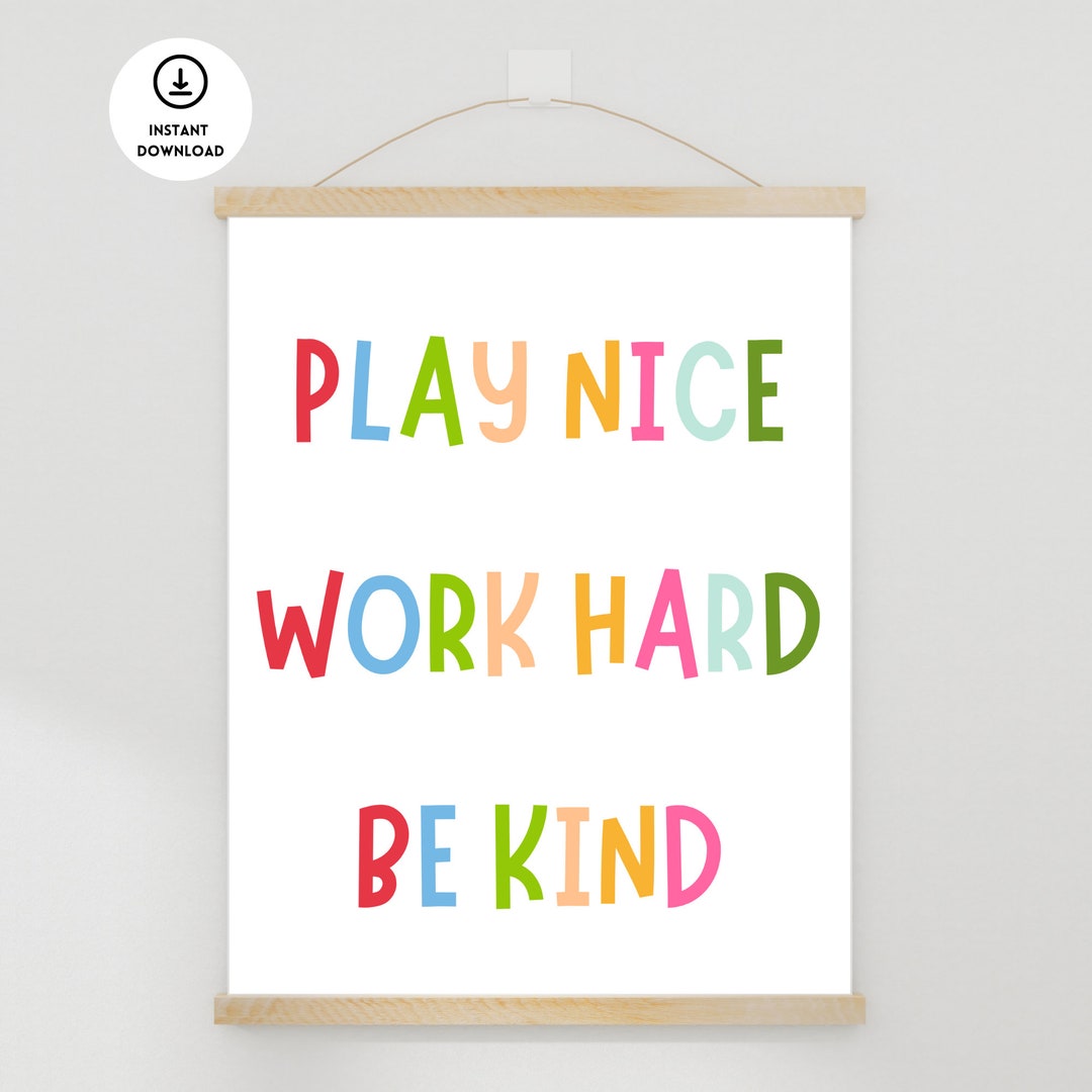Play Nice Work Hard Be Kind Poster, Playroom Wall Art, Homeschool ...