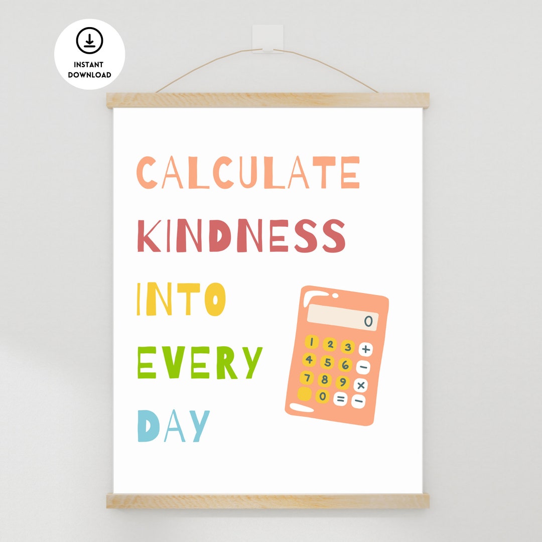 Calculate Kindness Into Every Day Poster, Math Class Poster, Math ...