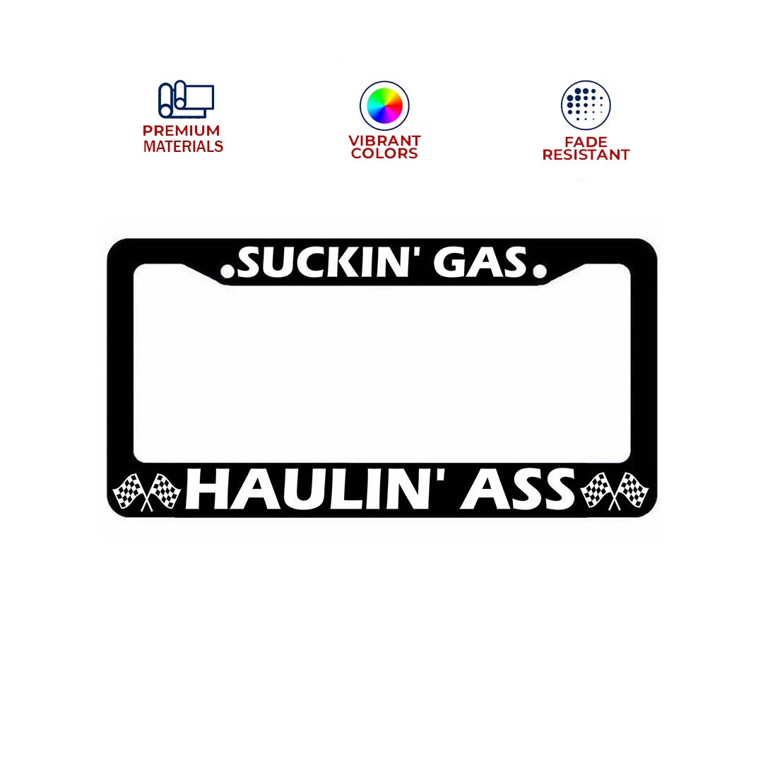 Suckin' Gas Haulin' Ass Frame License Plate Jdm License Frame FOR Car ...