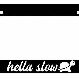Hella Slow Frame License Plate Jdm License Frame FOR Car, Truck, SUV ...