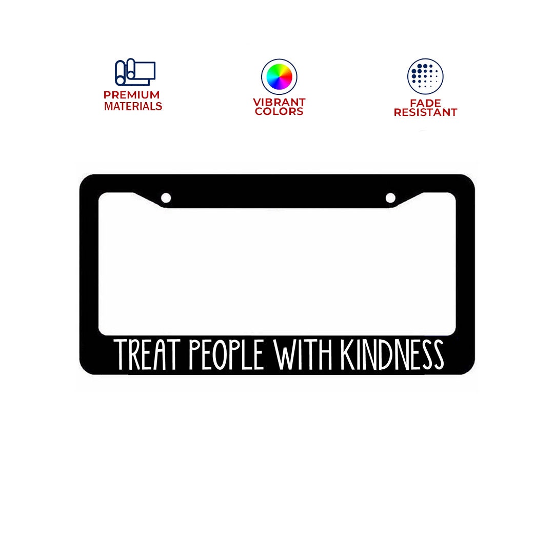 Treat People With Kindness Frame License Plate Frame License Frame FOR ...