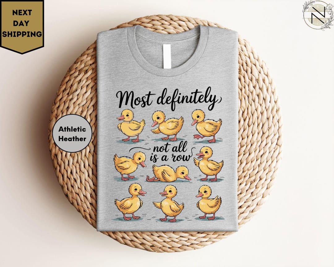 Most Definitely Not All in a Row Shirt, Funny Duck Shirt, Snarky Ducks ...