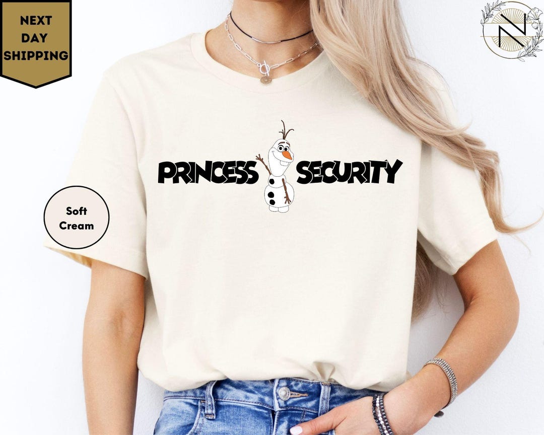 Olaf Princess Security Dad Shirt, Olaf Snowman Guard Shirt, Princess ...