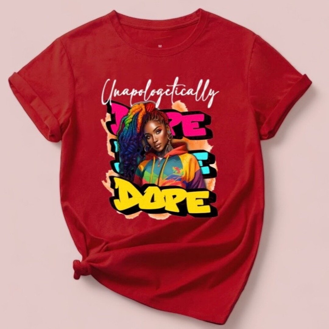 Unapologetically Dope T-shirt, Unapologetically Dope Sweatshirt, Dope ...