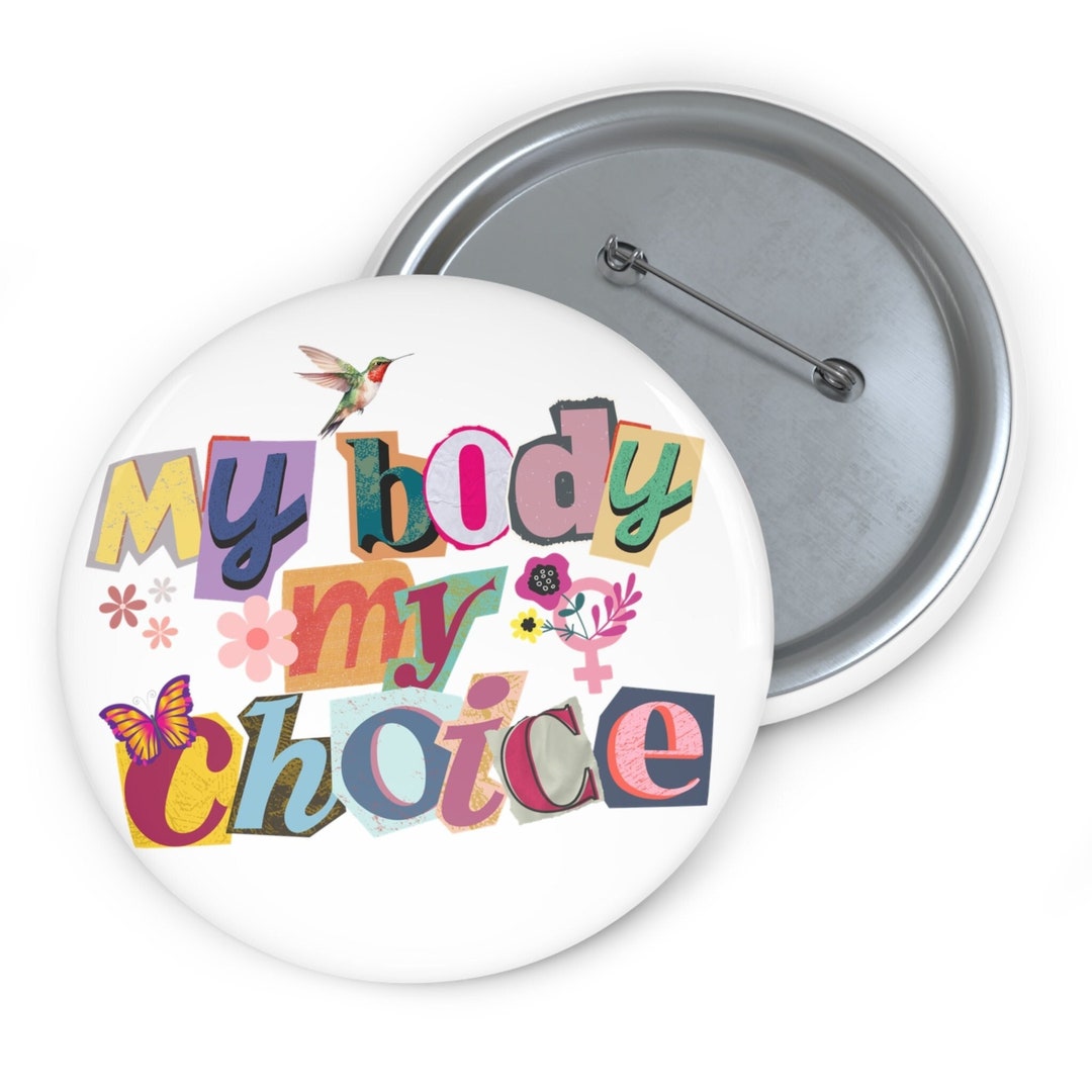 My Body My Choice Pin Button, Pro Choice, Women's Rights Wear, Roe V ...