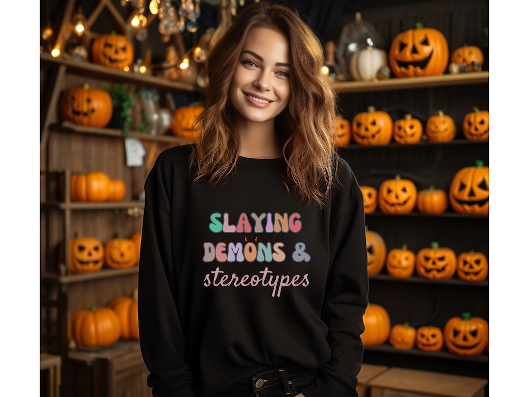 Slaying Demons and Stereotypes Sweatshirt, Statement Halloween ...