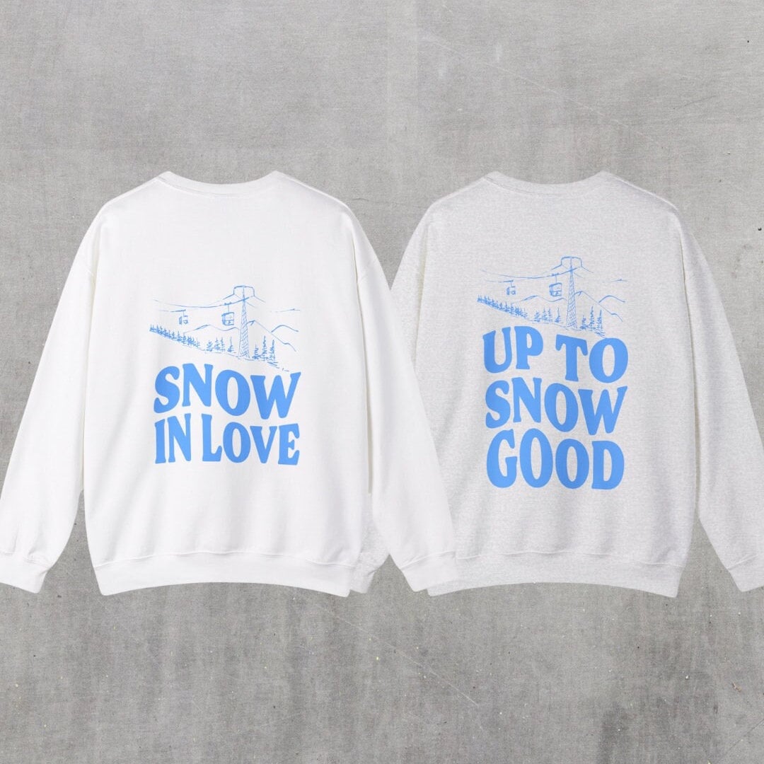 Snow in Love Crewneck Sweatshirt, up to Snow Good Sweatshirt, Winter ...