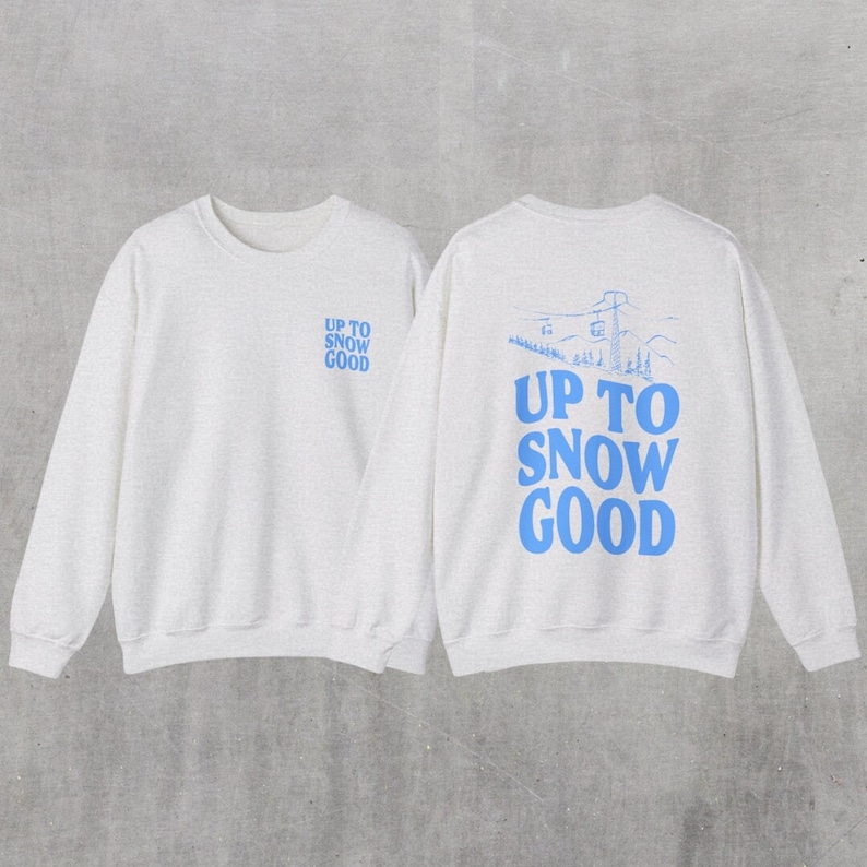 Snow in Love Crewneck Sweatshirt, up to Snow Good Sweatshirt, Winter ...