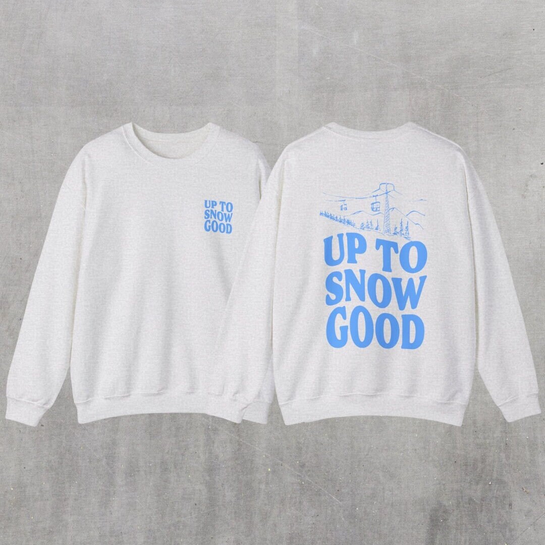 Snow in Love Crewneck Sweatshirt, up to Snow Good Sweatshirt, Winter ...