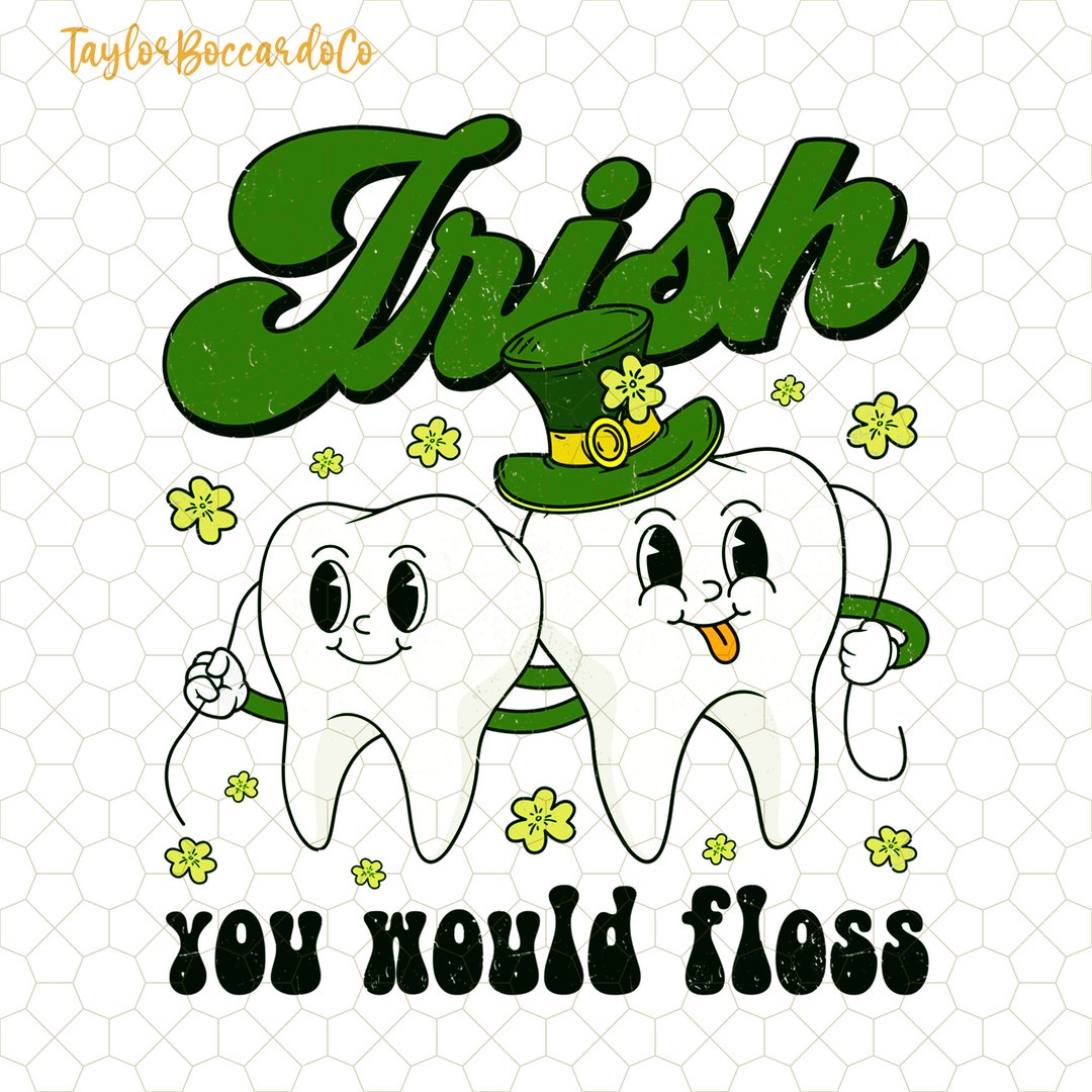 Irish You Would Floss St. Patrick's Day Png, Pediatric Dentist St ...