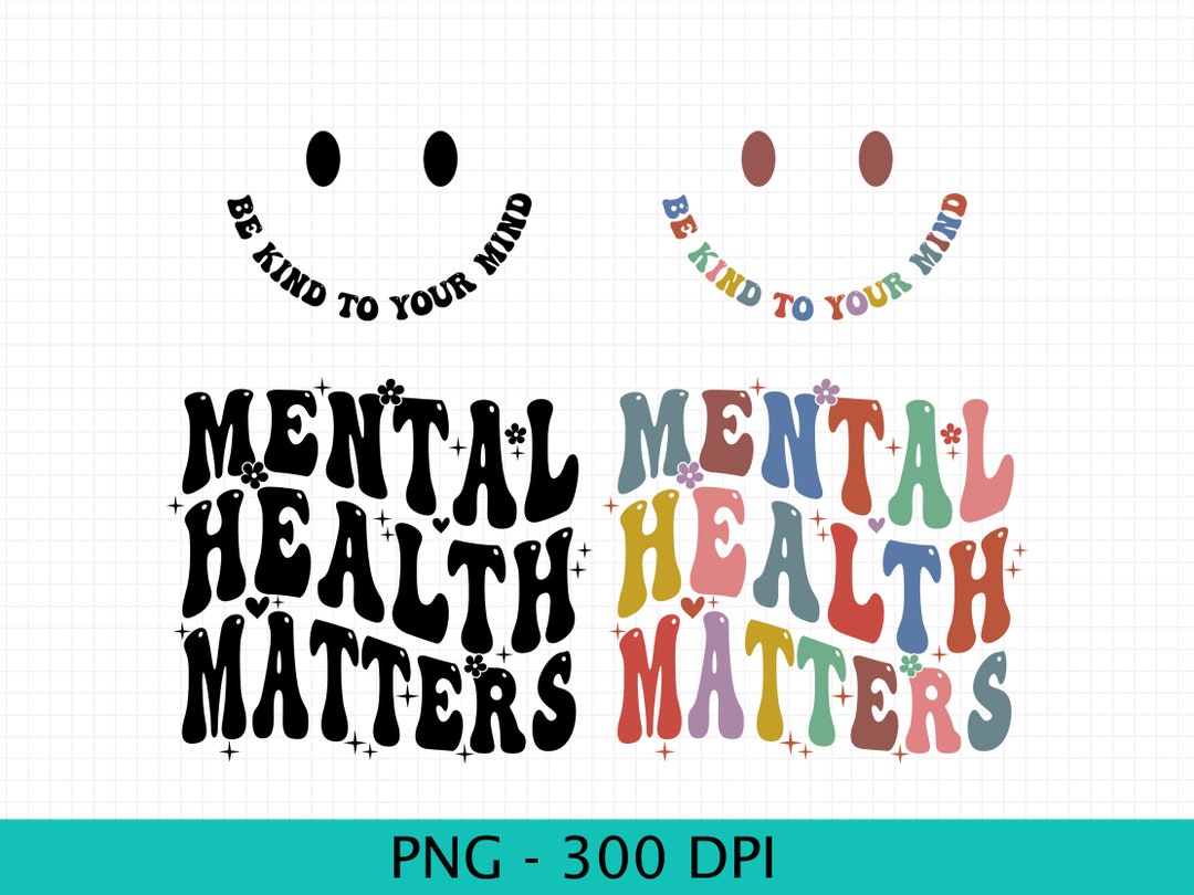Mental Health Matters Png,be Kind to Your Mind Png, Mental Health Png, Mental Health Matters ...