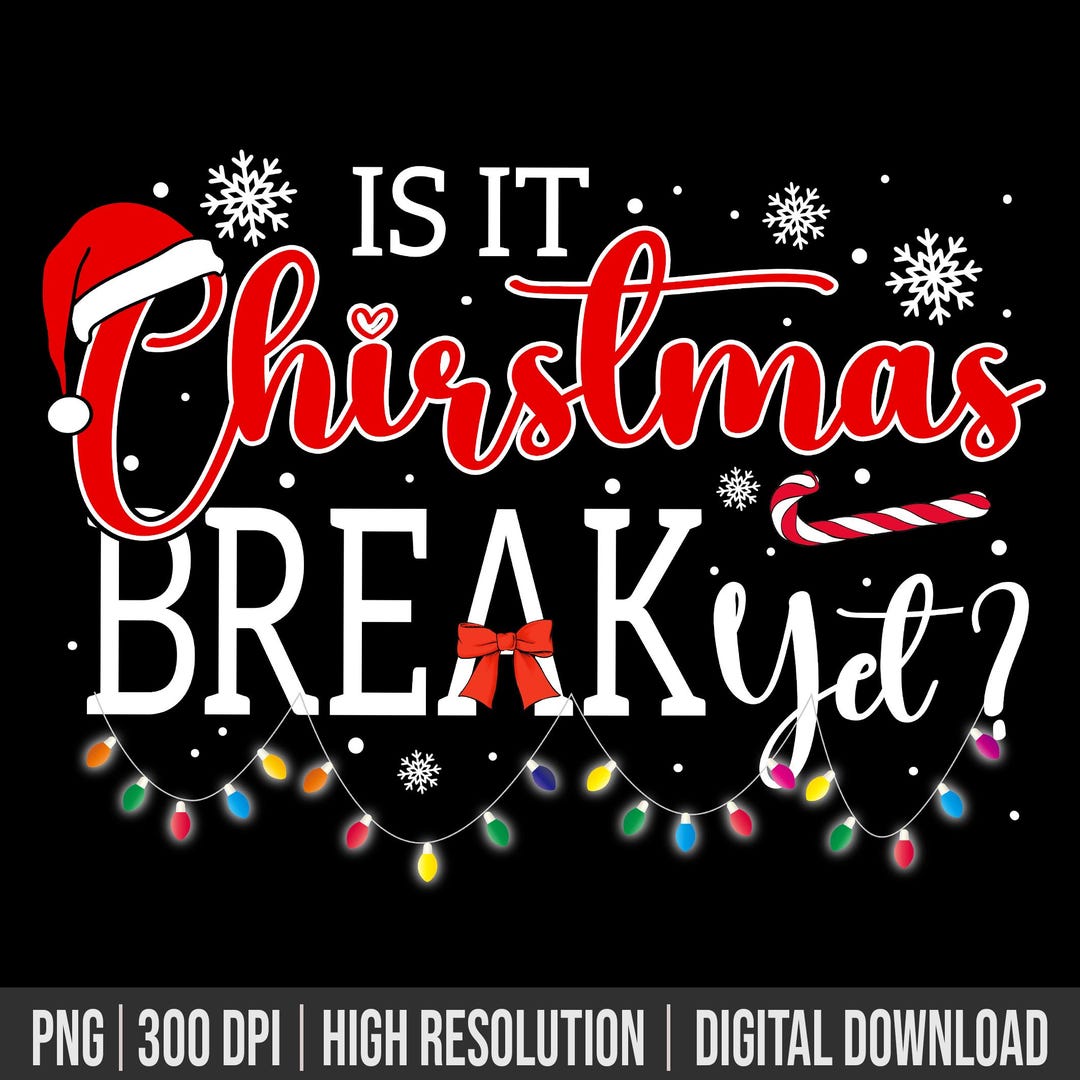 Is It Chirstmas Break yet Png, Hat Santa Png, Snow Christmas, Light ...
