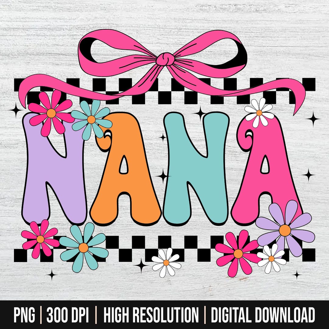 Floral NANA Coquette Bow Png, Grandma Flower Png, NANA Checkered Png, NANA Floral, Mama Groovy ...