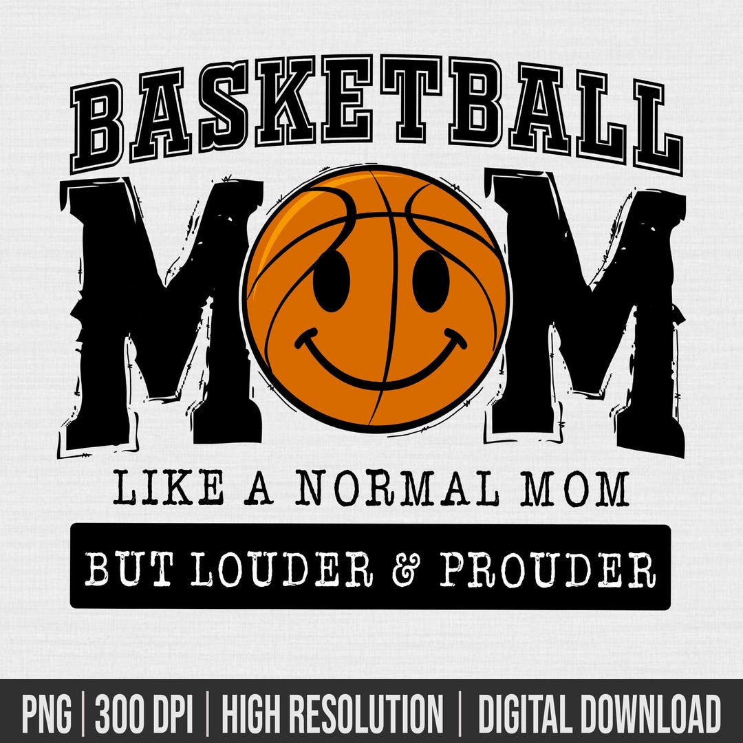 Basketball Mom Like a Normal Mom but Louder and Prouder PNG, Varsity ...