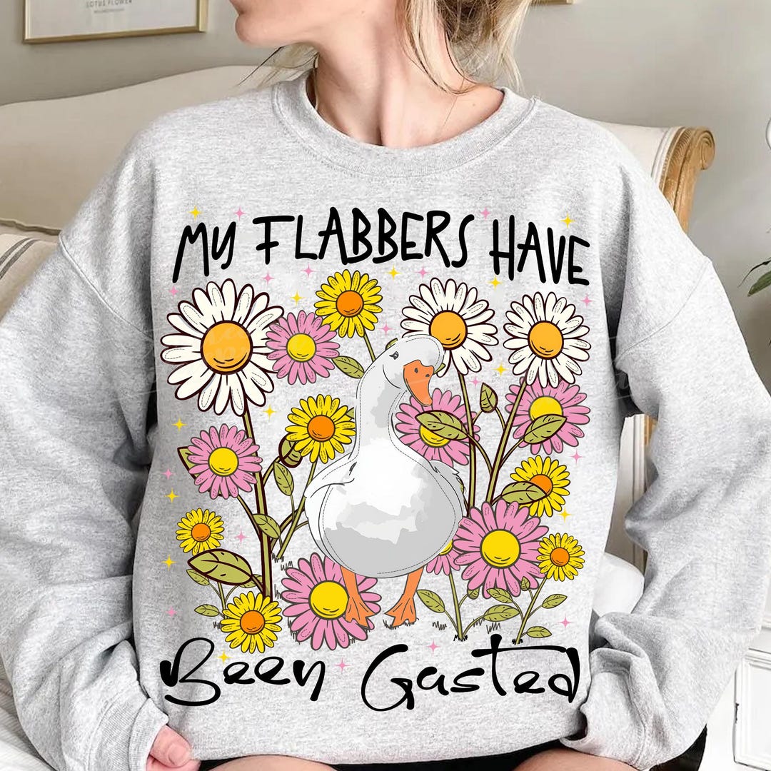 My Flabbers Have Been Gasted PNG, Sarcastic Goose Humor Png, Gag Gift ...